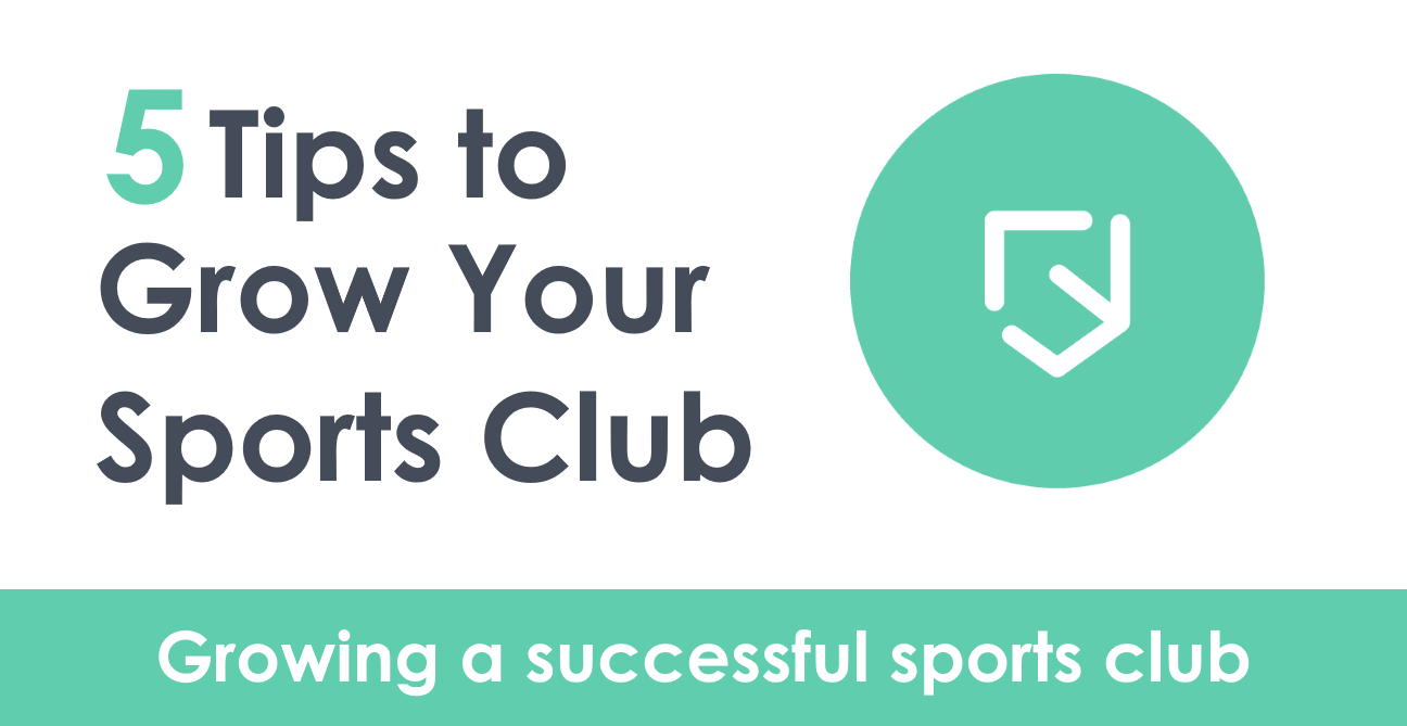 5 Tips To Grow Your Sports Club - Clubforce