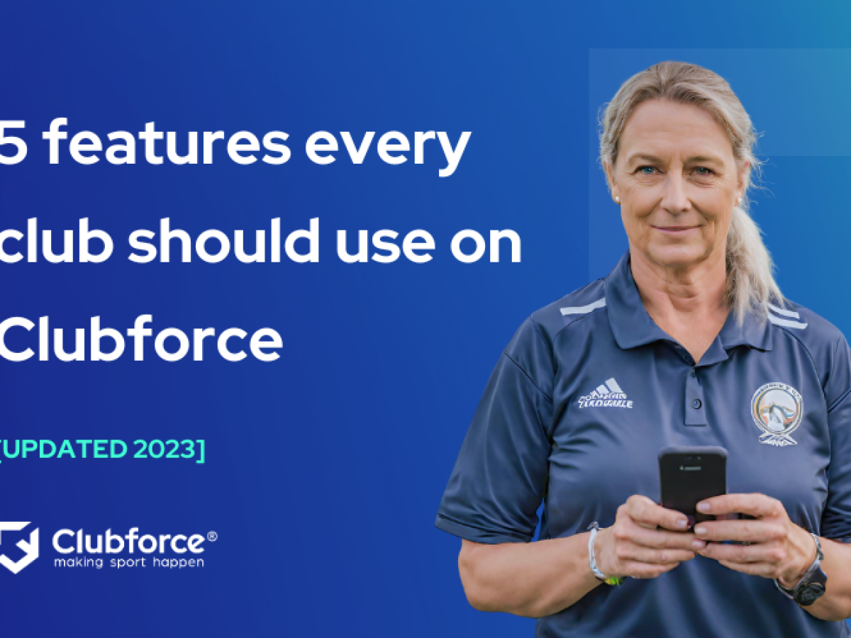 5 features every club should use on Clubforce - Clubforce