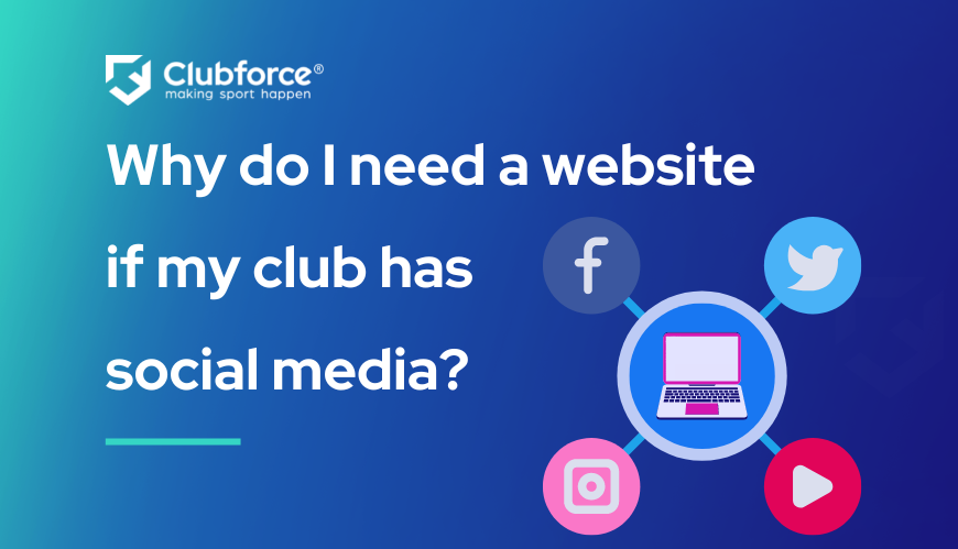 Why do I need a website if my club has social media? - Clubforce
