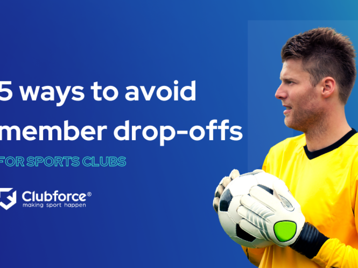 5 ways to avoid member drop-offs for sport clubs - Clubforce
